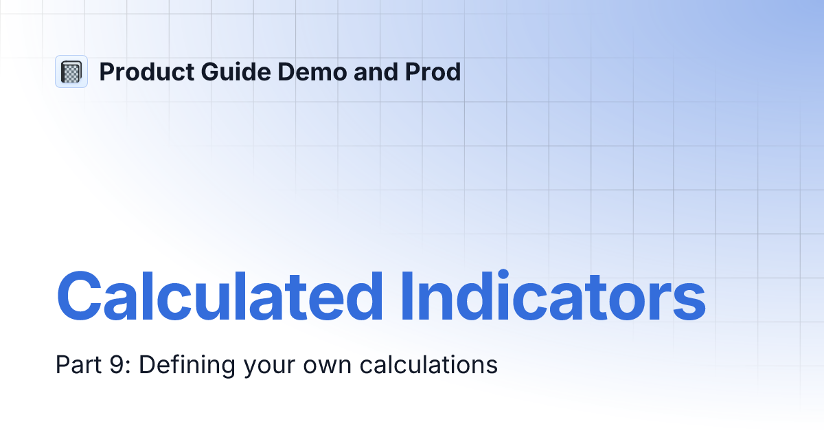 Calculated Indicators | Product Guide Demo and Prod