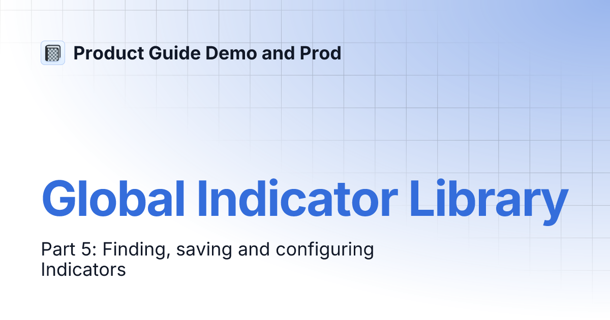 Global Indicator Library | Product Guide Demo and Prod